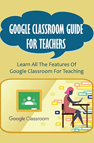 Amazon | Google Classroom Guide For Teachers: Learn All The Features Of ...