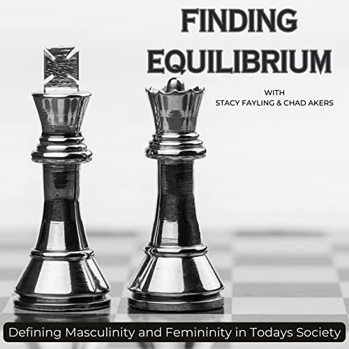 Finding Equilibrium Podcast- Defining Masculinity and Femininity in Todays Society : Stacy ...