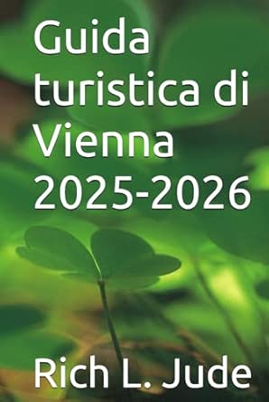 Guida turistica di Vienna 2025-2026 (Italian Edition): Jude, Rich L ...