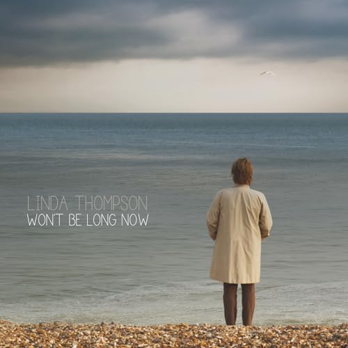 Play Wont Be Long Now By Linda Thompson On Amazon Music 3833