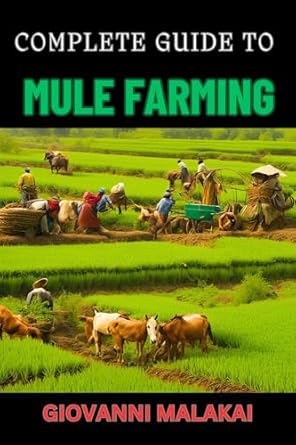 Amazon.com: COMPLETE GUIDE TO MULE FARMING: Expert Techniques, Sustainable Practices, And ...