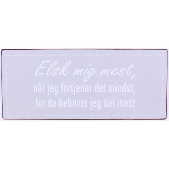 Buy Sign - Elsk mig mest, når jeg fortjener det mindst, for da behøver ...