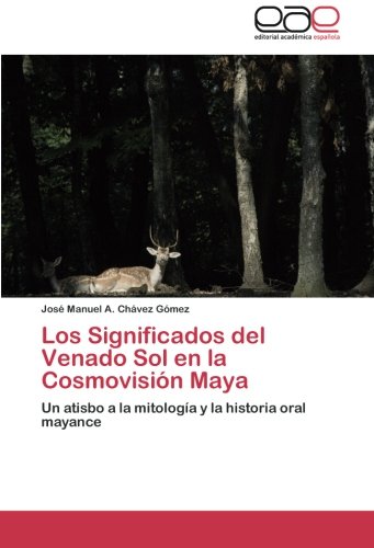 Buy José Manuel A. Chávez GómezLos Significados del Venado Sol en la ...