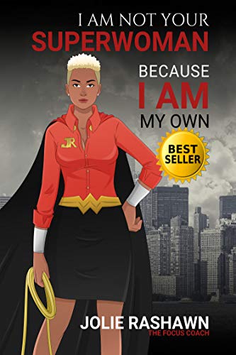 I Am Not Your SUPERWOMAN: Because I Am My Own - Kindle edition by ...