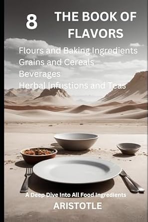 The Book of Flavors 8: A Deep Dive Into All Food Ingredients : Pineda ...