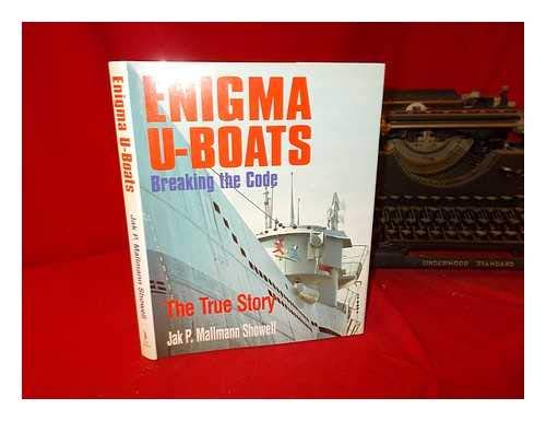 Enigma U-Boats : Breaking the Code: Jak P Mallmann Showell ...
