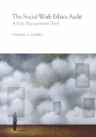 The Social Work Ethics Audit: A Risk Management Tool: Frederic G ...