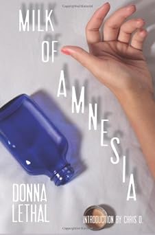 Milk of Amnesia: Donna Lethal, Chris D., Wyatt Doyle: 9780982723951 ...