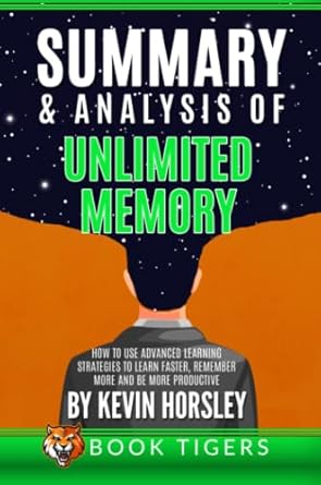 Summary and Analysis of Unlimited Memory: How to Use Advanced Learning ...