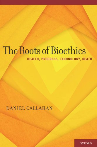 The Roots of Bioethics: Health, Progress, Technology, Death eBook ...