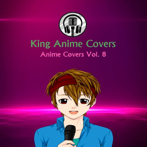 Amazon Music - King Anime CoversのAnime Covers, Vol. 8 - Amazon.co.jp