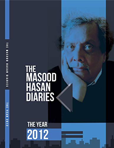 The Masood Hasan Diaries: The Year 2012 eBook : Hasan, Masood, Hasan ...