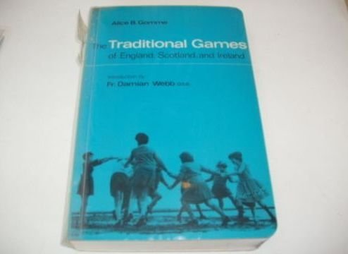 The Traditional Games of England, Scotland, and Ireland: Alice Bertha ...