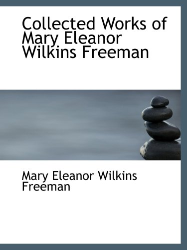 Collected Works of Mary Eleanor Wilkins Freeman : Amazon.in: Books