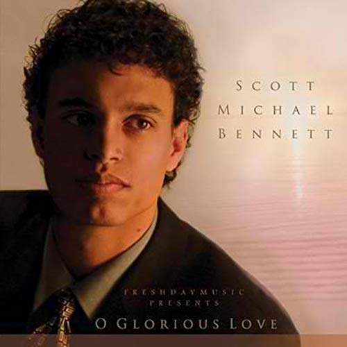 Scott Michael Bennett - O Glorious Love - Amazon.com Music