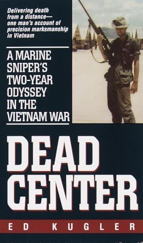Dead Center: A Marine Sniper's Two-Year Odyssey in the Vietnam War ...