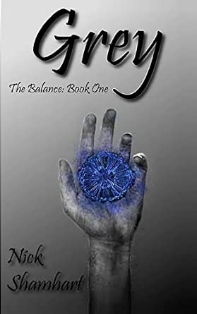 Amazon.com: Grey: The Balance: Book One: 9781478276142: Shamhart, Nick ...
