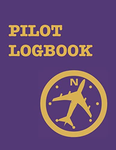 Pilot Logbook: A Flight Logbook for Pilots, Aviators, Flight Students ...