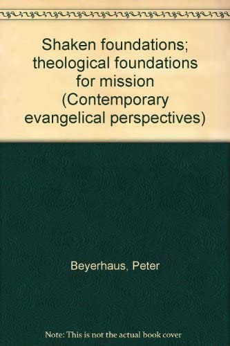Shaken Foundations; Theological Foundations for Mission. -: Peter ...