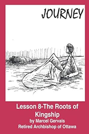 Journey-Lesson 8- The Roots Of Kingship: Gervais, Marcel: 9798618659406 ...