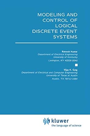 Modeling and Control of Logical Discrete Event Systems (The Springer ...