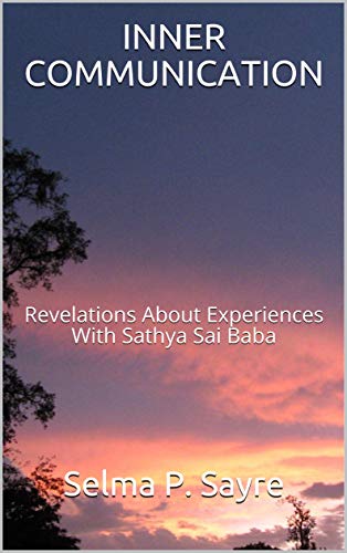 INNER COMMUNICATION: Revelations About Experiences With Sathya Sai Baba ...