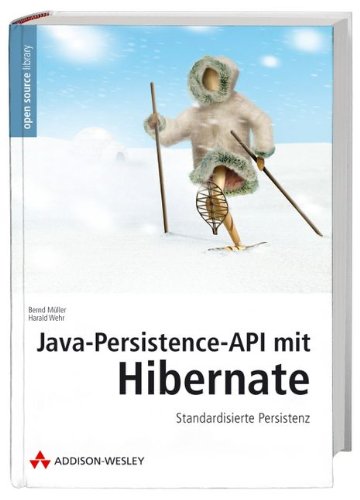Java-Persistence-API mit Hibernate: Standardisierte Persistenz (Open Source Library) : Bernd ...