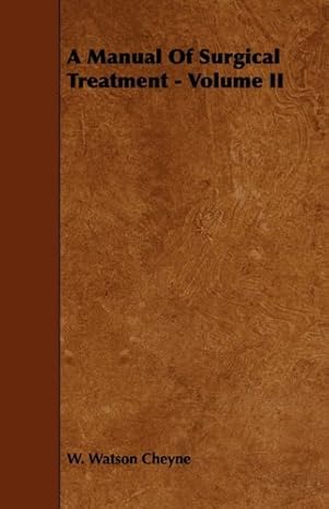 Amazon.co.jp: A Manual of Surgical Treatment : Cheyne, W. Watson: 洋書