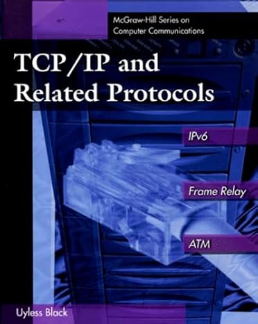 TCP/IP and Related Protocols: IPv6, Frame Relay, and ATM (McGraw-Hill Computer Communications ...
