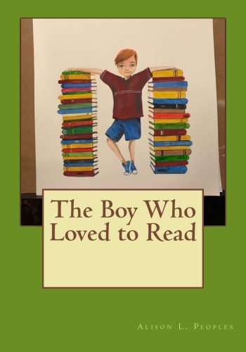 The Boy Who Loved to Read: Peoples, Alison L.: 9780998947204: Amazon ...