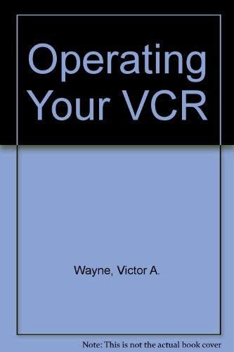 Operating Your Vcr: Wayne, Victor A.: 9780962955129: Amazon.com: Books