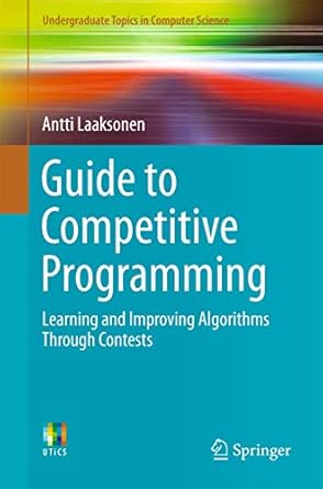 Guide to Competitive Programming: Learning and Improving Algorithms ...