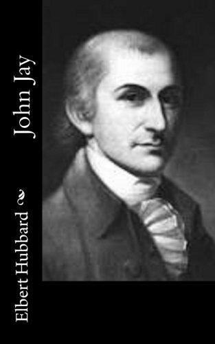 John Jay: Hubbard, Elbert: 9781519173508: Amazon.com: Books