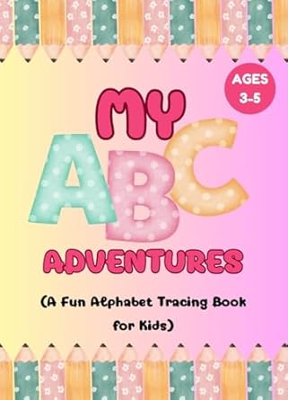 My ABC Adventures: A Fun Alphabet Tracing Book for Kids eBook : Sayed ...