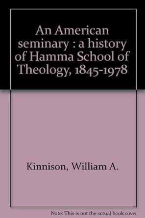 An American seminary : a history of Hamma School of Theology, 1845-1978 ...