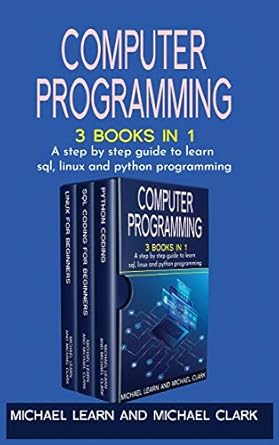 Computer Programming: 3 BOOKS IN 1 A step by step guide to learn sql ...
