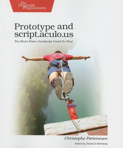 Prototype and Script.aculo.us: You Never Knew Javascript Could Do This!: Porteneuve, Christophe ...