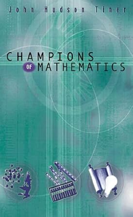 Champions of Mathematics (Champions of Discovery): John Hudson Tiner ...