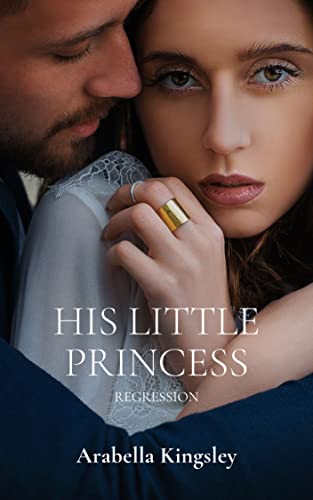 His Little Princess: Regression - Kindle edition by Kingsley, Arabella ...