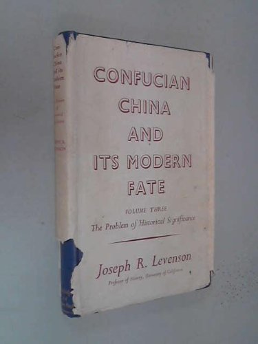 Confucian China and Its Modern Fate: v. 3: Joseph R. Levenson ...