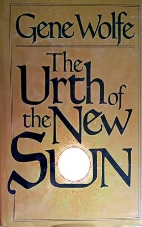 The Urth of the New Sun: Wolfe, Gene: 9780312930332: Amazon.com: Books