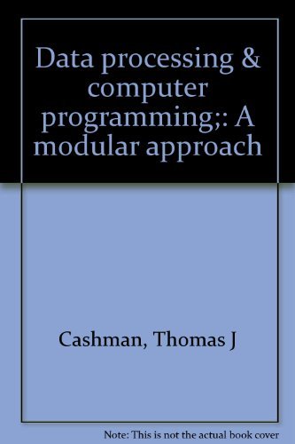 Data processing & computer programming;: A modular approach: Cashman, Thomas J: 9780063823600 ...