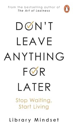 Don't leave anything for later: Stop Waiting, Start Living eBook ...