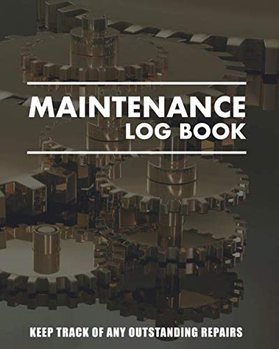 Maintenance Log Book: Repairs Record Book To Use As Maintenance Planner ...