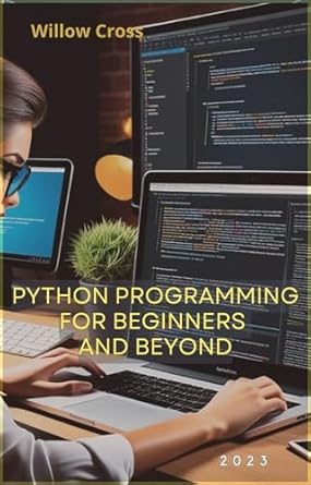 Python Programming for Beginners and Beyond eBook : Cross, Willow ...