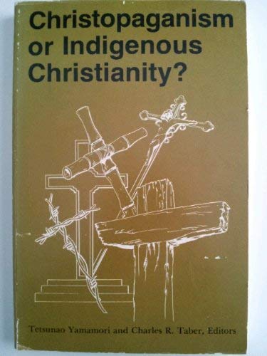 Christopaganism or indigenous Christianity?: Charles R. Taber ...