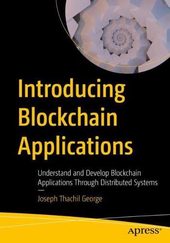 Introducing Blockchain Applications Understand And Develop Blockchain Applications Through