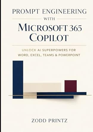 PROMPT ENGINEERING WITH MICROSOFT 365 COPILOT: UNLOCK AI SUPERPOWERS ...