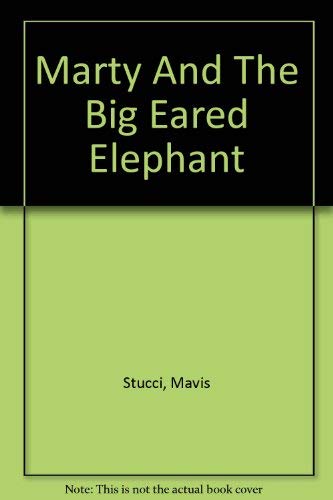 Marty And The Big Eared Elephant: Stucci, Mavis: 9781588050731: Amazon ...