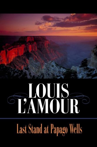 Last Stand at Papago Wells (Western Series): L'Amour, Louis ...